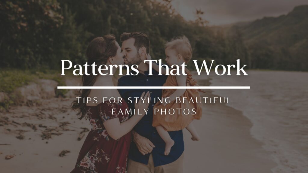 Patterns That Work: Tips for Styling Beautiful Family Photos - Lindsay ...